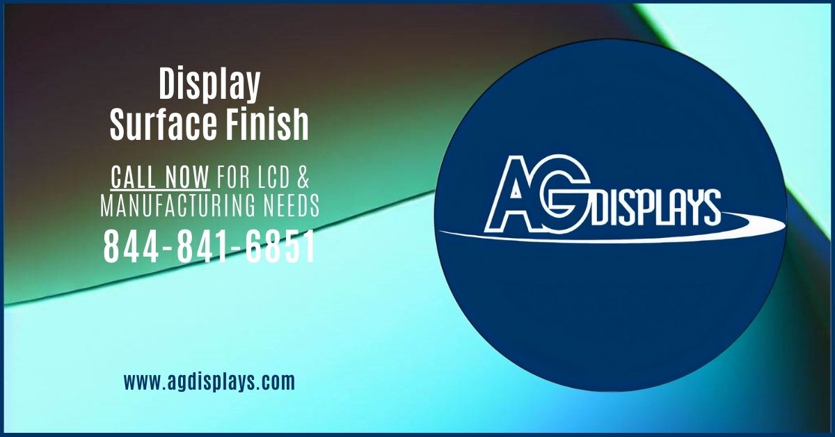 LCD Surface Finishes: A Complete Comparison and Analysis – AGDisplays ...